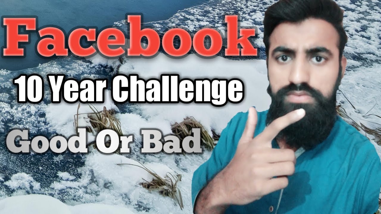 Facebook 10 Year Challenge | Good Or Bad - YouTube