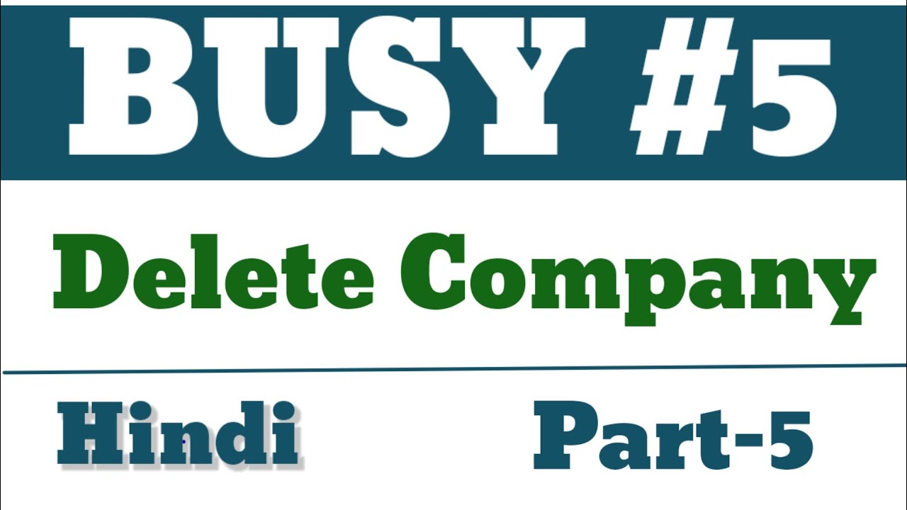 How to Delete a Company in BUSY Software | Part-5👌👌👌 - YouTube
