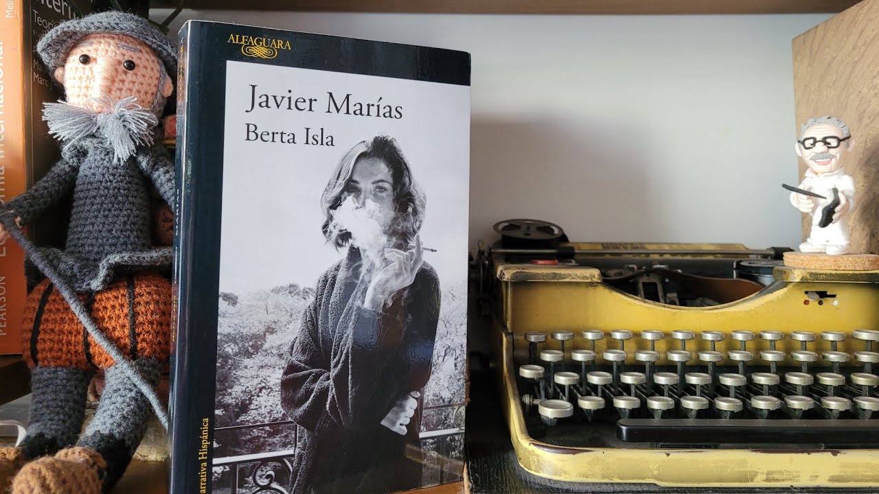 Berta Isla (Javier Marías) - La Biblioteca de Hernán - YouTube