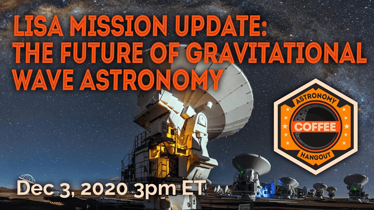 LISA Mission Update: The Future of Gravitational Wave Astronomy - YouTube