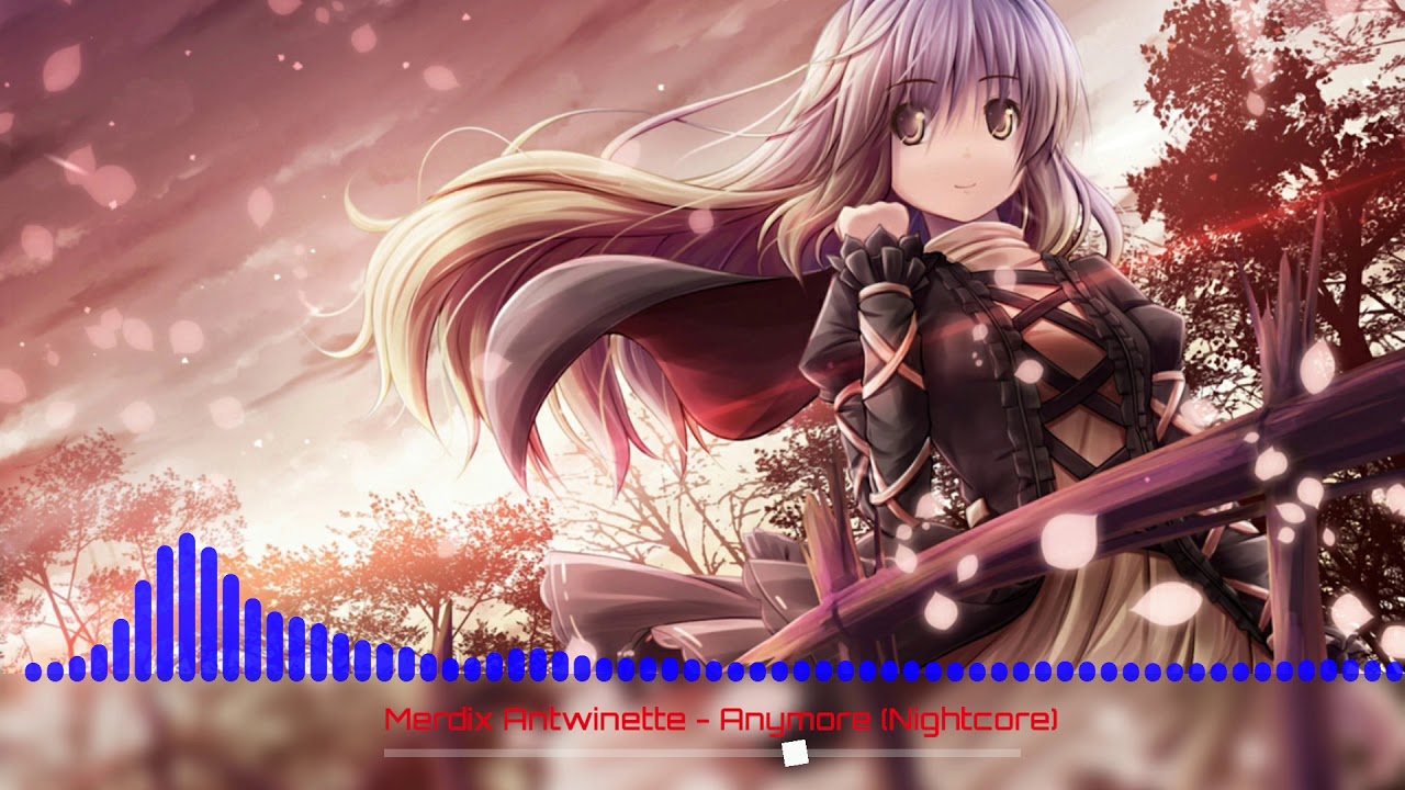 Merdix Antwinette - Anymore (Nightcore) - YouTube