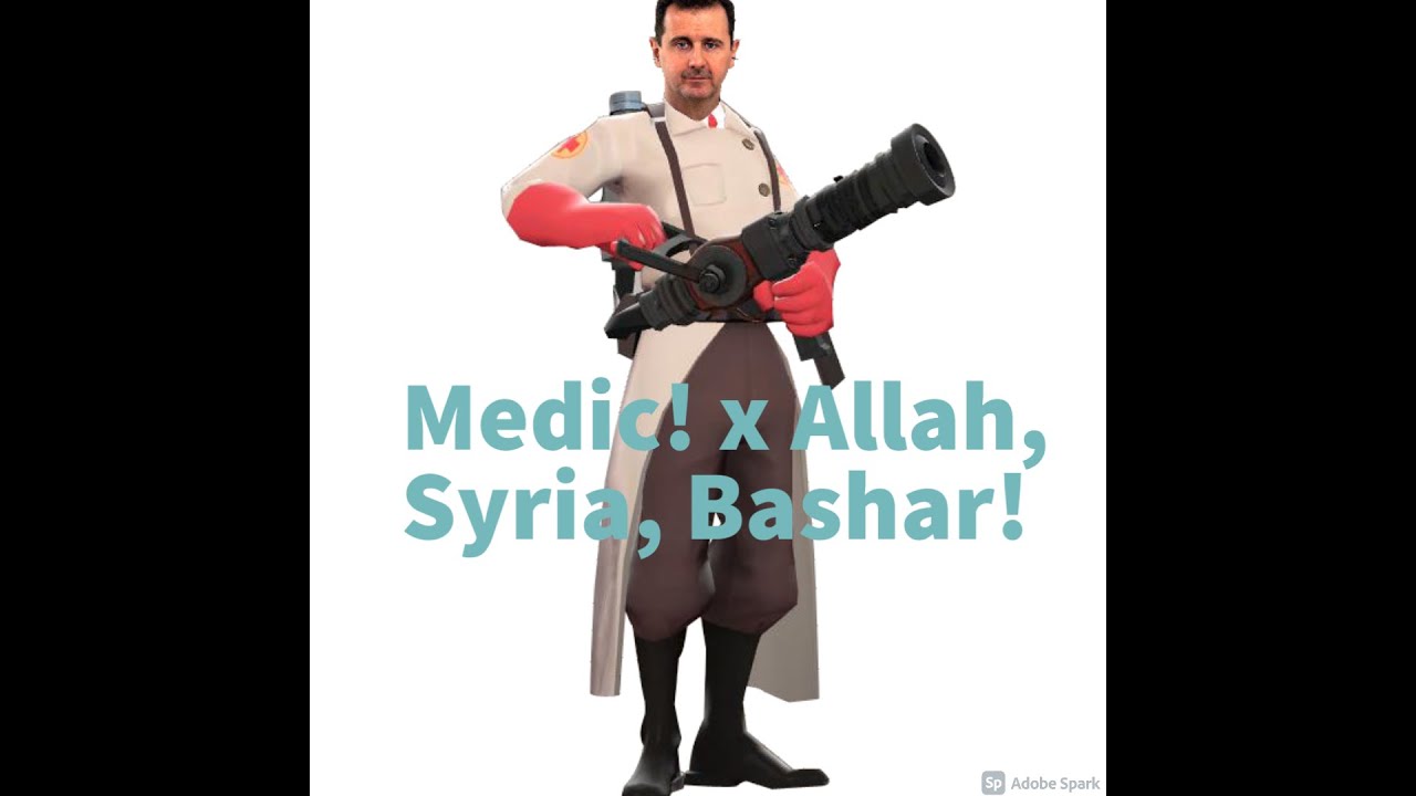 Dr. Al-Assad is in! (Medic! x 'God, Syria, Bashar!' Mashup) - YouTube