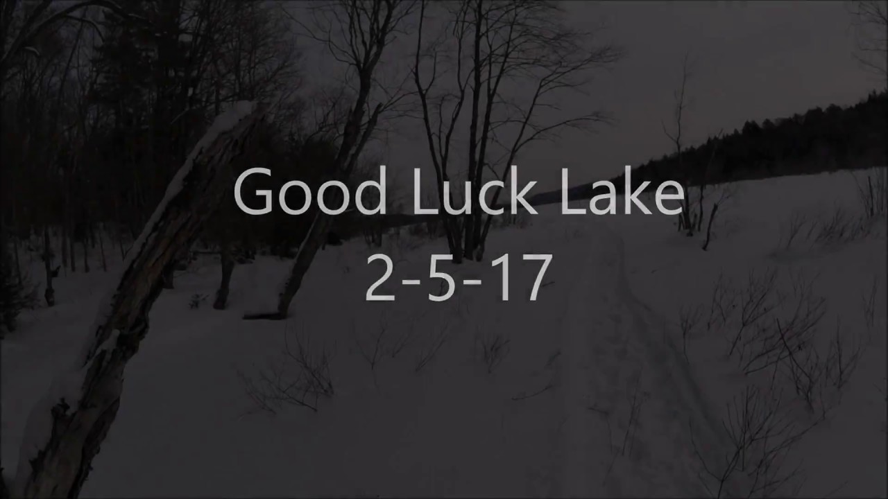 Good Luck Lake 2-5-17 - YouTube