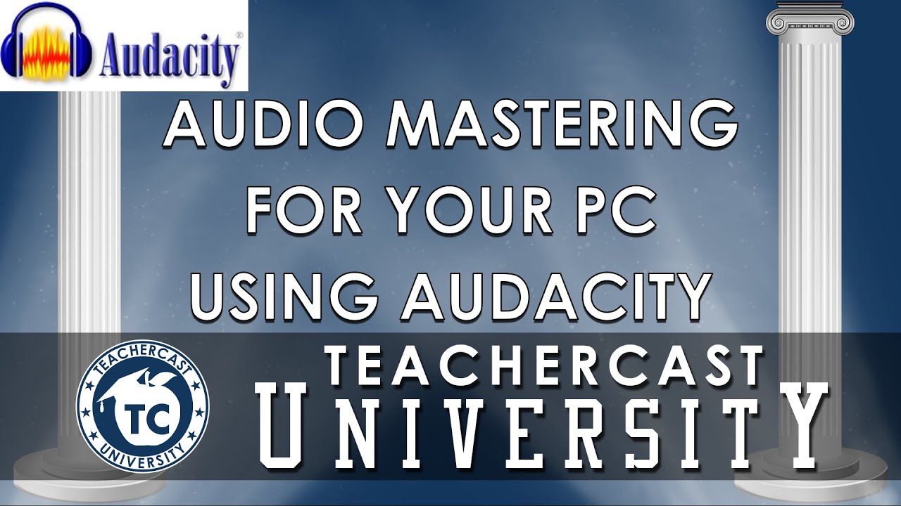 Learn how to Master your recorded audio using Audacity | TeacherCast ...
