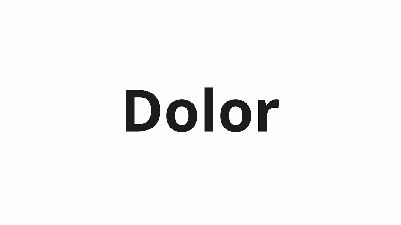 How to pronounce Dolor - YouTube