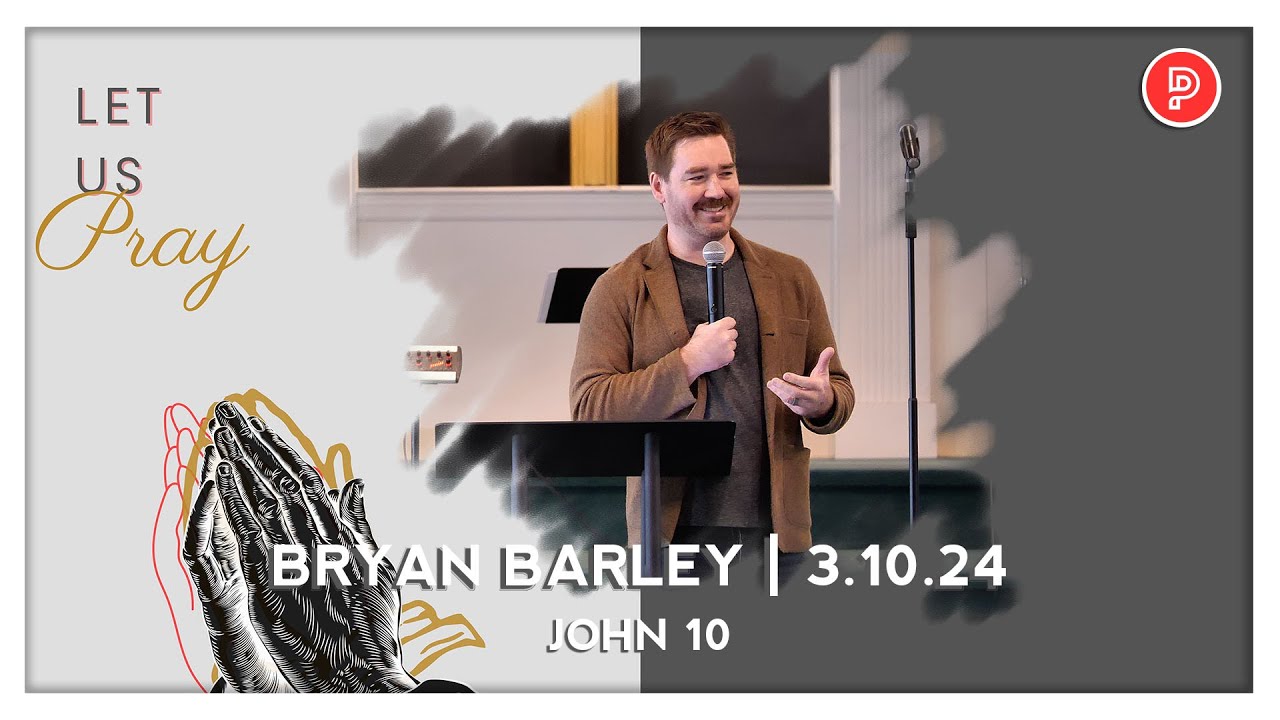 Let Us Pray | Bryan Barley | Proclamation Church | 3.10.24 - YouTube