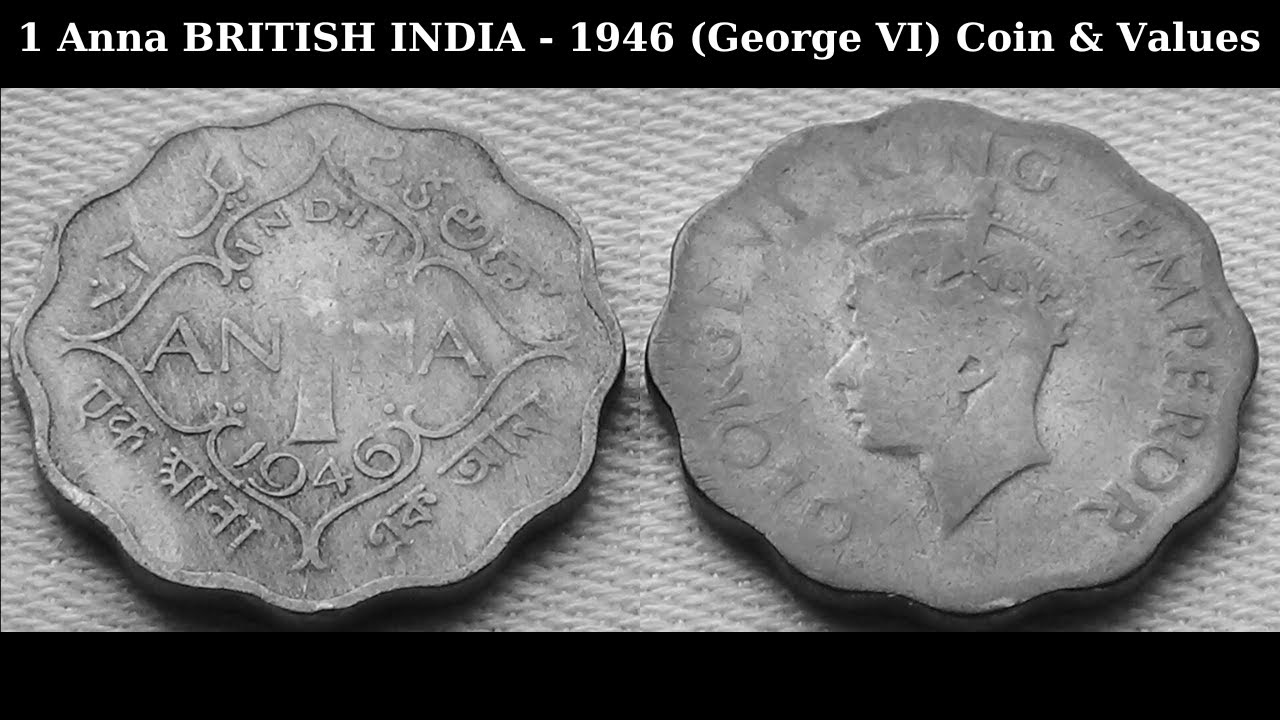 1 Anna BRITISH INDIA - 1946 (George VI) Coin & Values - YouTube