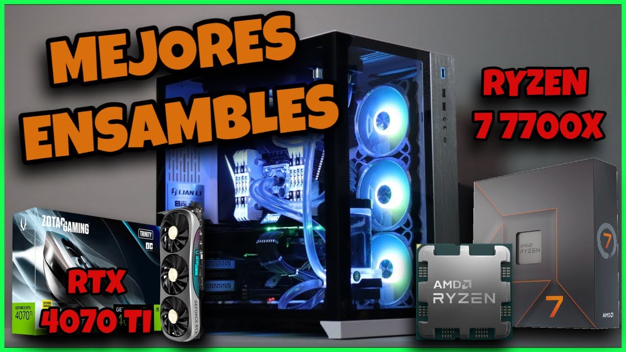 RYZEN 7 7700X + RTX 4070 TI MEJORES ENSAMBLES - YouTube