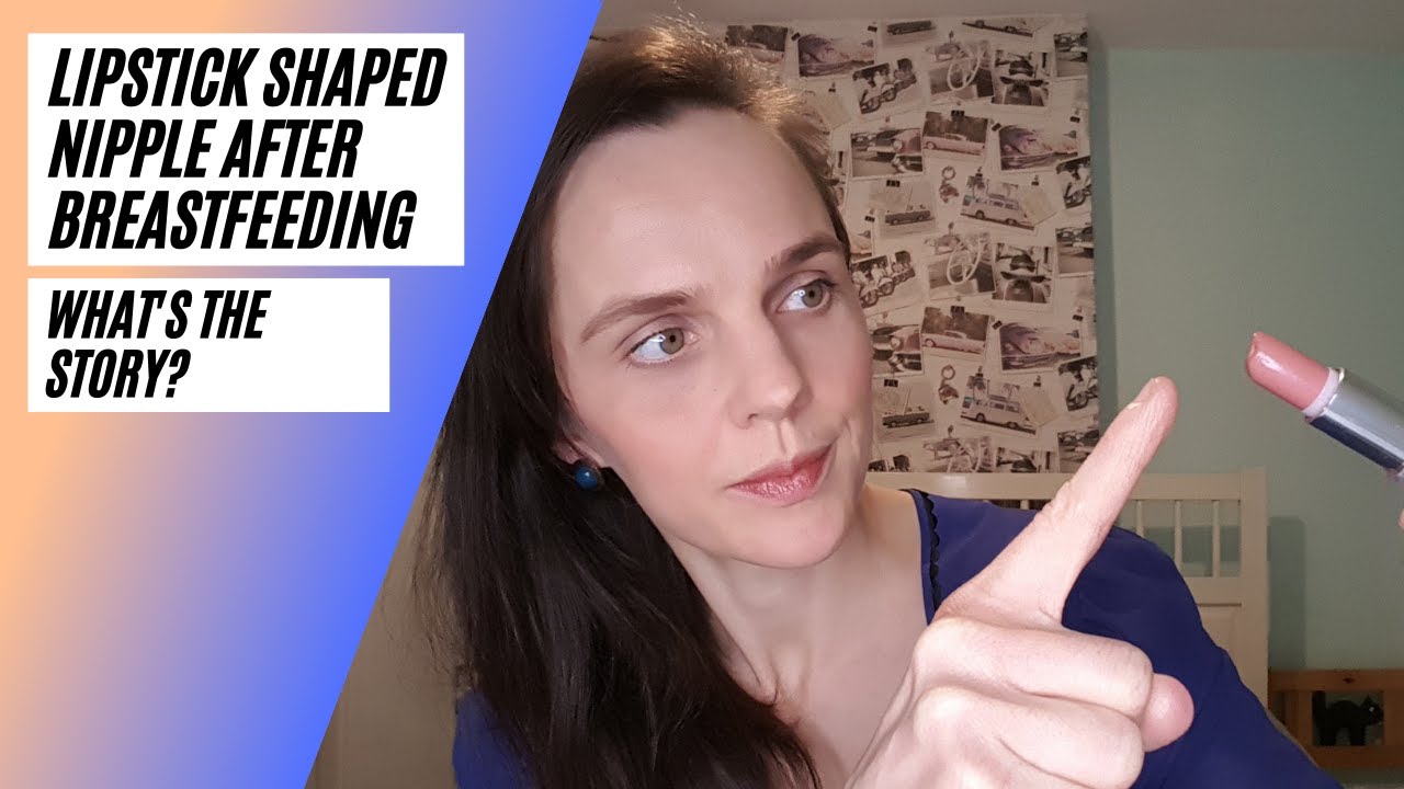 Lipstick Shaped Nipple After Breastfeeding Is This A Problem Youtube