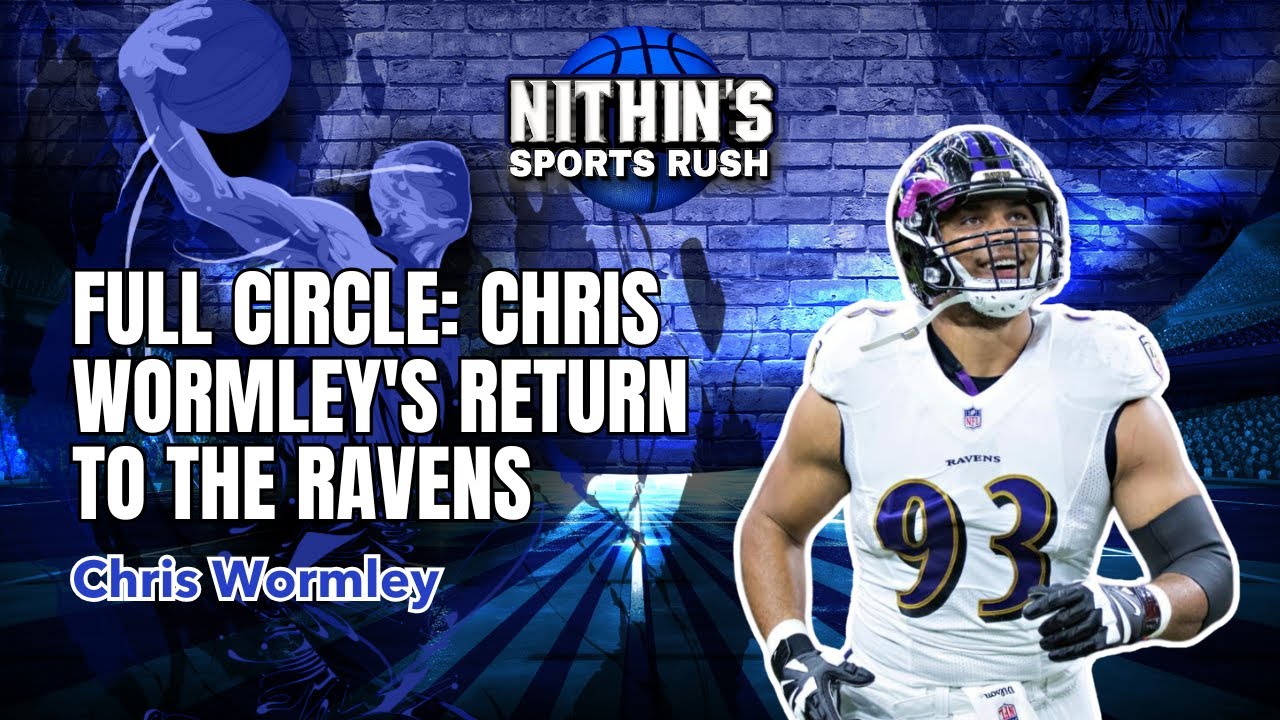 Full Circle: Chris Wormley's Return to the Ravens | Nithin's Sports ...