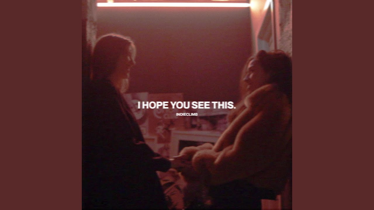 I Hope You See This - YouTube
