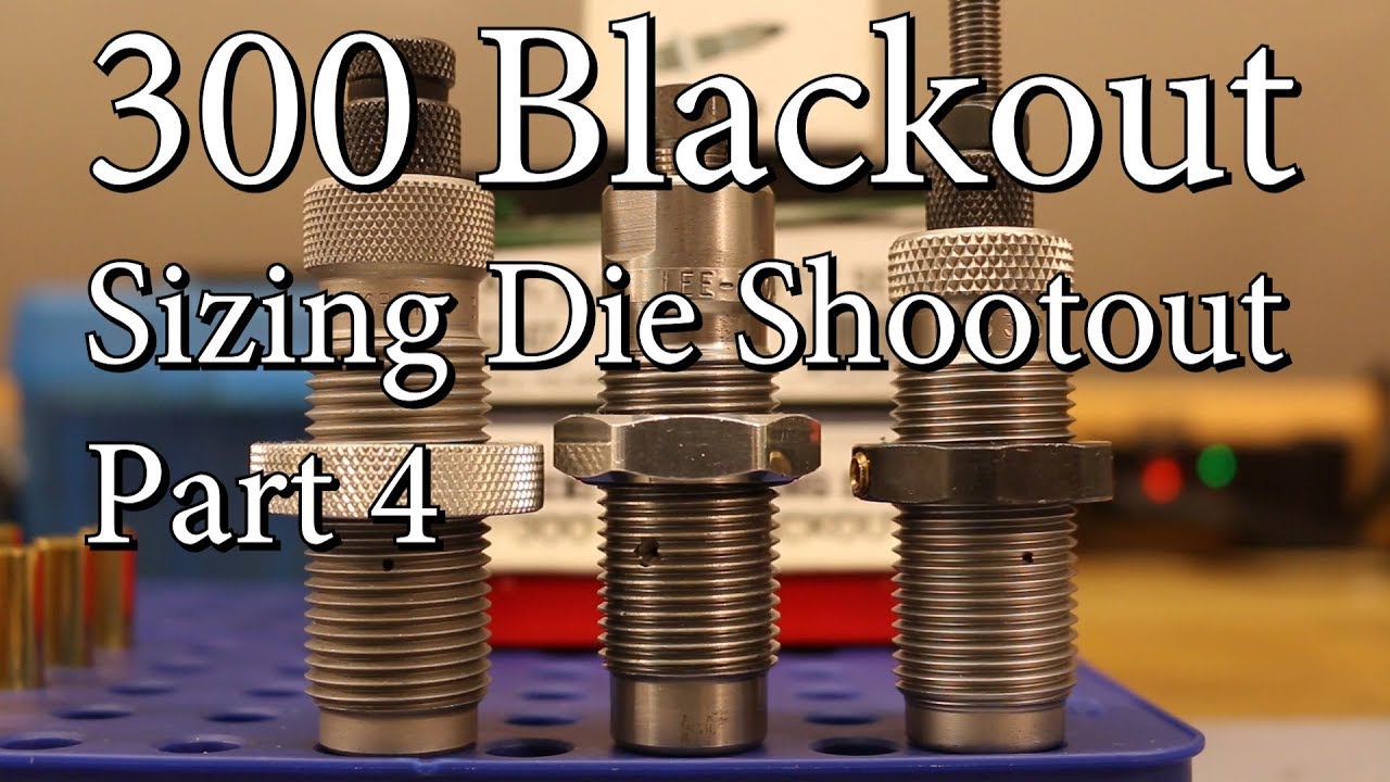 300 Blk Sizing Die Shootout - Part 4 - YouTube