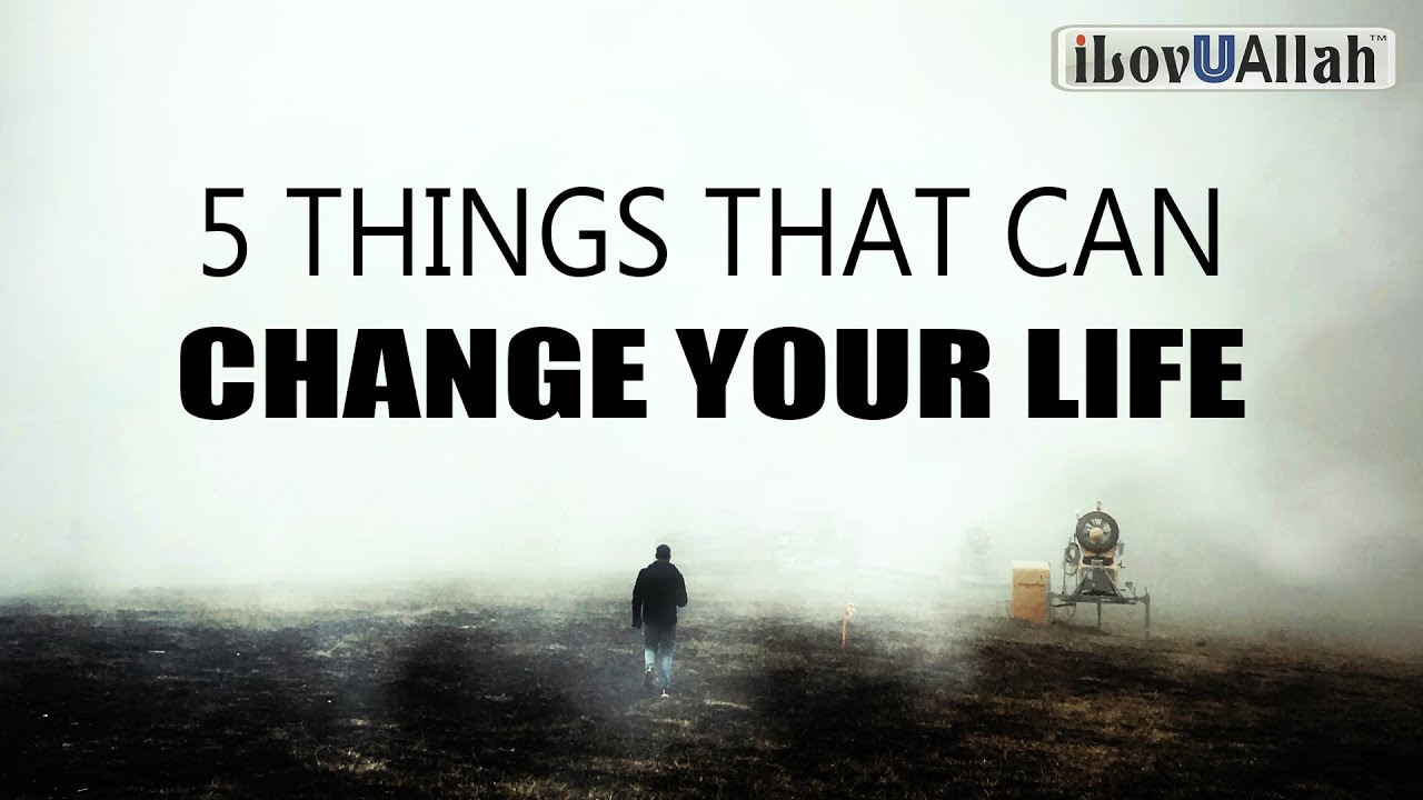 5 THINGS THAT CAN CHANGE YOUR LIFE - YouTube