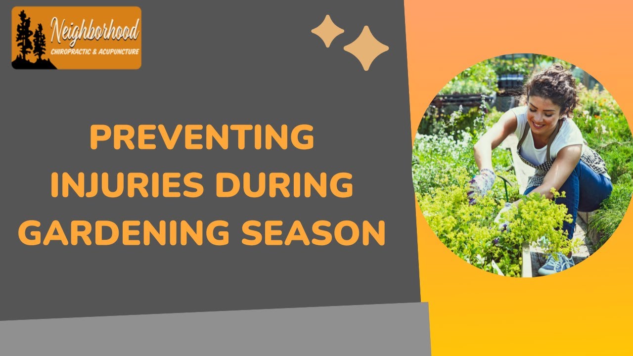Preventing Injuries During Gardening Season / Neighborhood Chiropractic ...