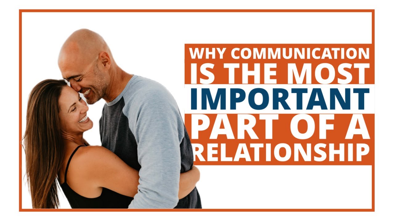 Why Communication is the MOST IMPORTANT part of a Relationship - YouTube