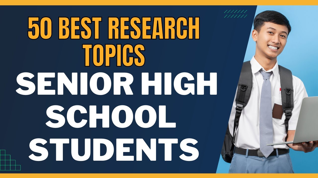 50 BEST RESEARCH TOPICS FOR SENIOR HIGH SCHOOL STUDENTS IN 2025 - YouTube