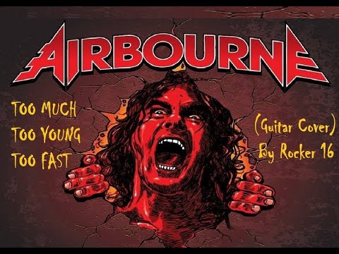 Airbourne - Too Much Too Young Too Fast (Guitar Cover) By Rocker 16 ...