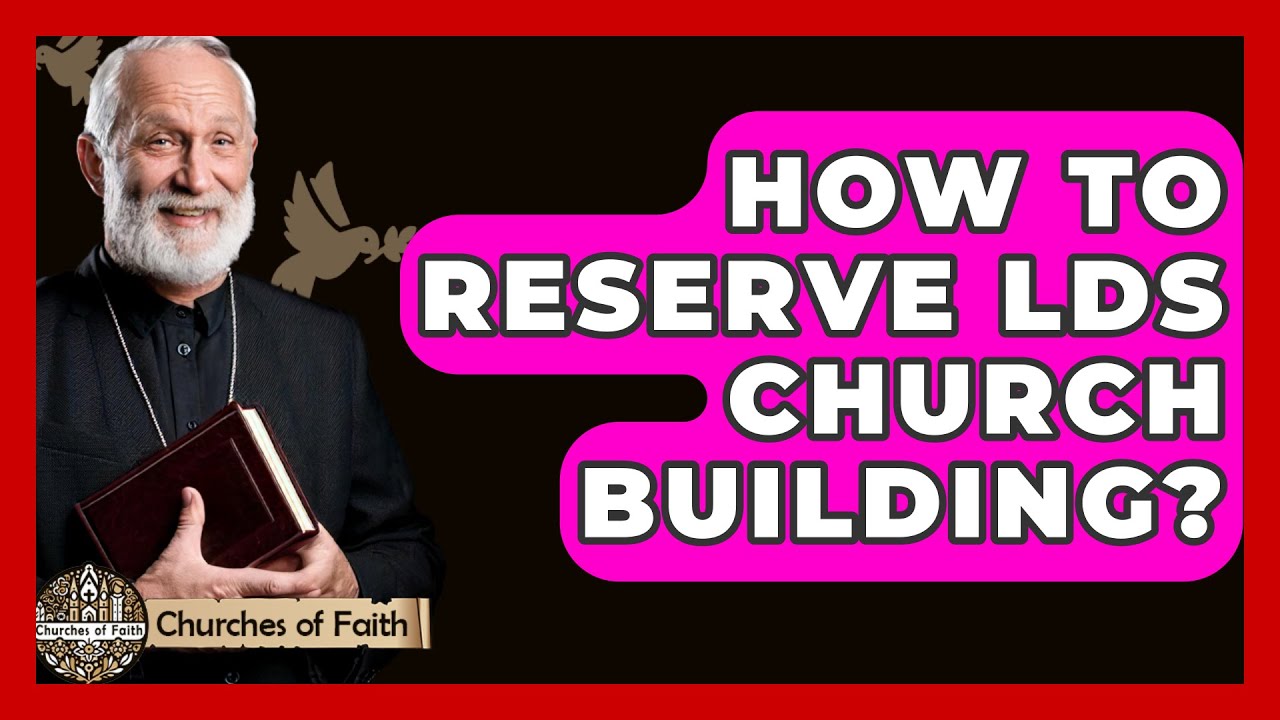 How To Reserve LDS Church Building? - Churches Of Faith - YouTube