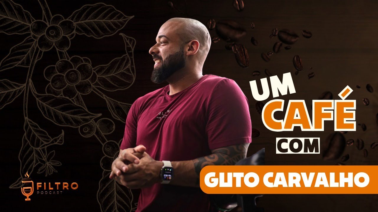 Um Café com Guto Carvalho - Ep. #03 #filtrocast - YouTube