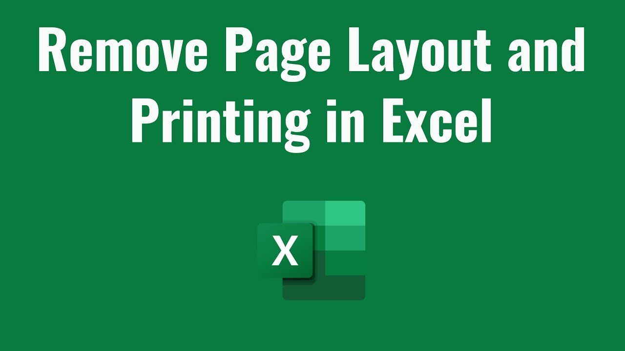Remove Page Layout and Printing in Excel - YouTube