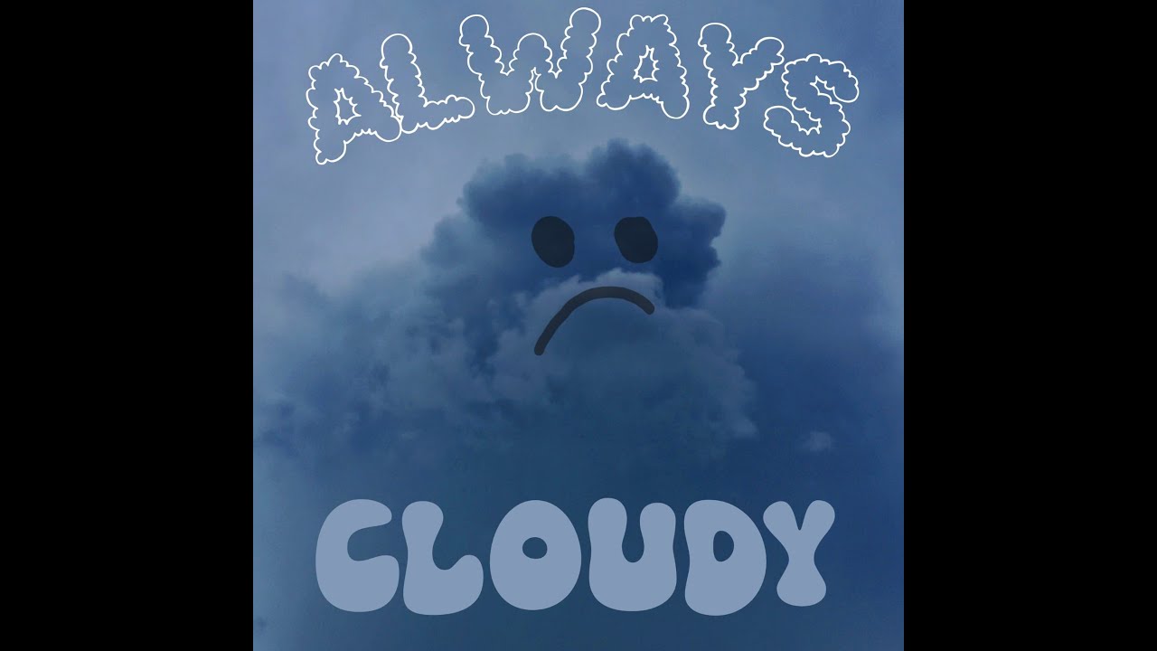 Always Cloudy - YouTube