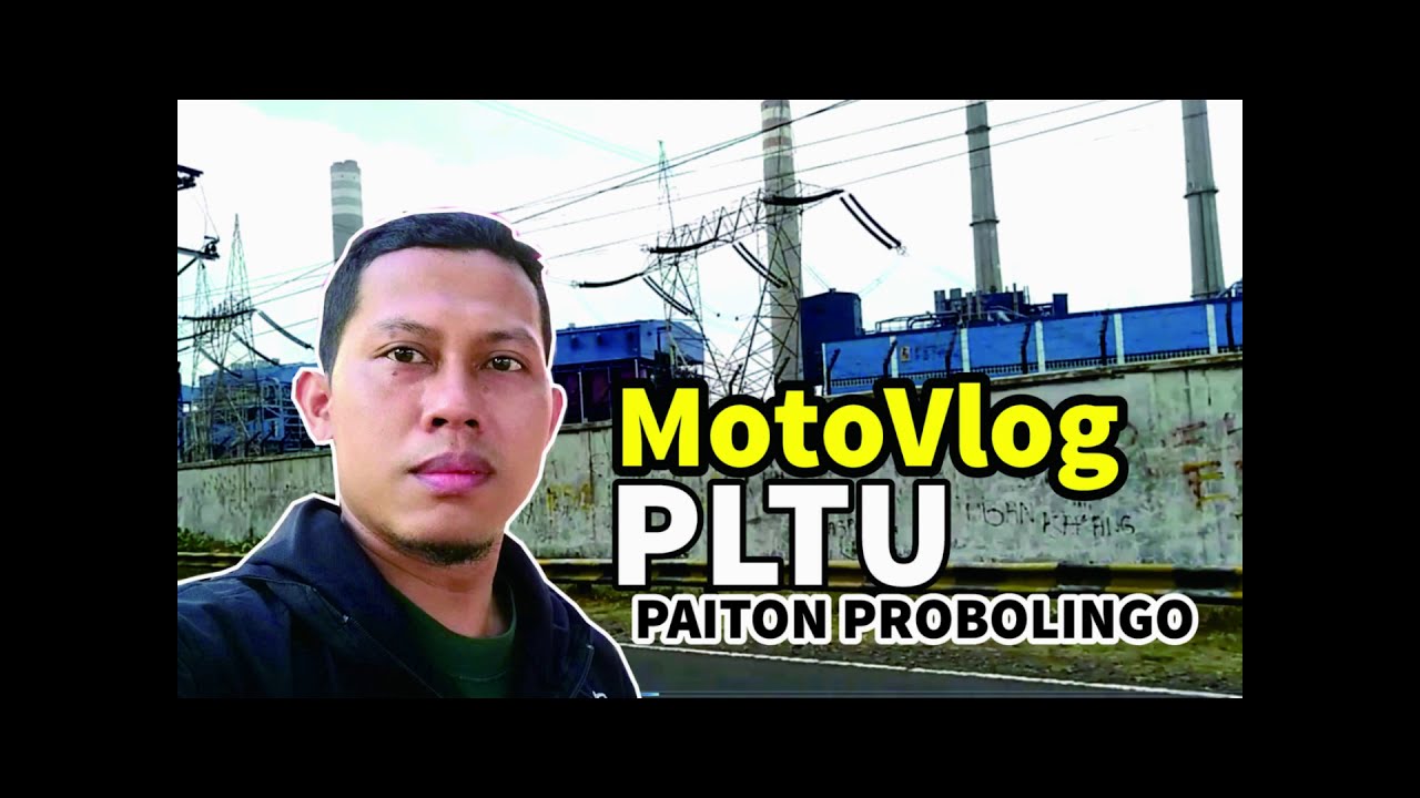 PLTU Paiton Probolinggo | Motovlog Jalur Pantura Timur Jawa Timur - YouTube