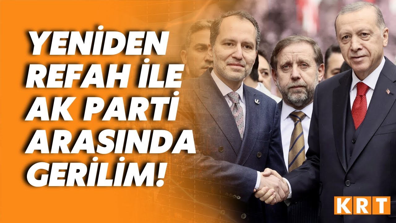 Yeniden Refah Partisi ile AK Parti arasında gerilim! - YouTube
