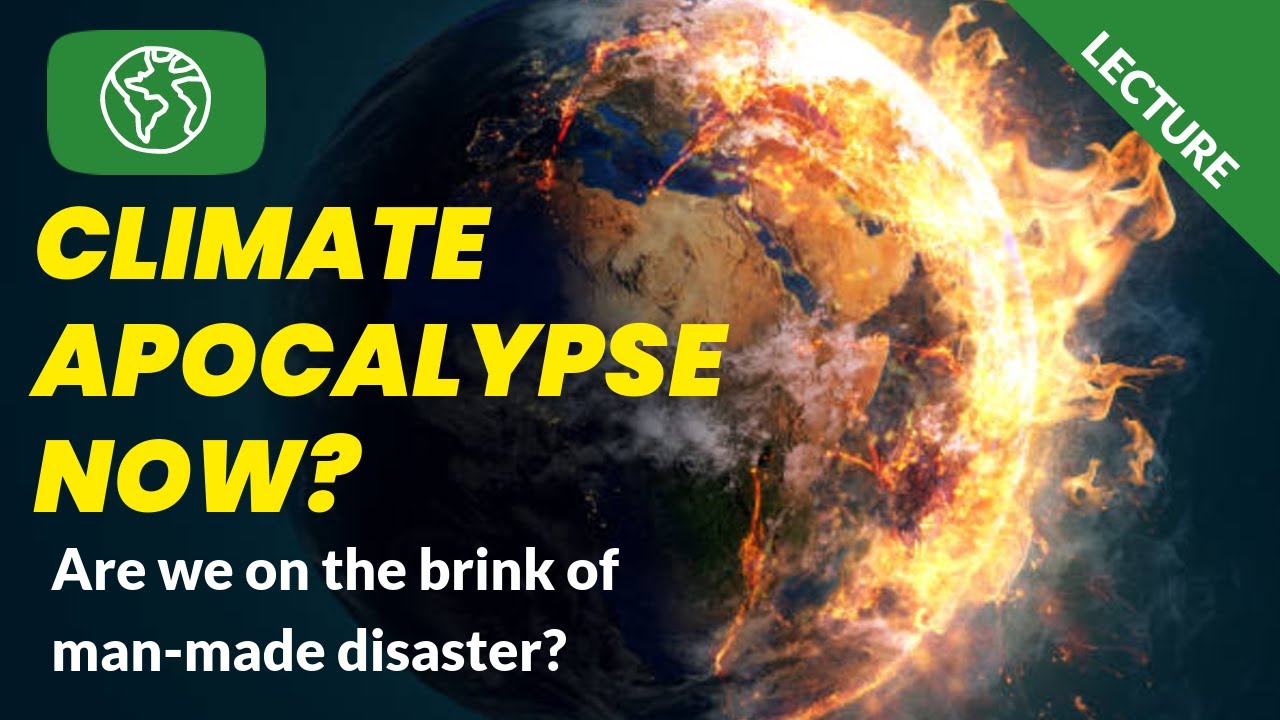 Climate Apocalypse Now? FULL LECTURE + Q&A - YouTube
