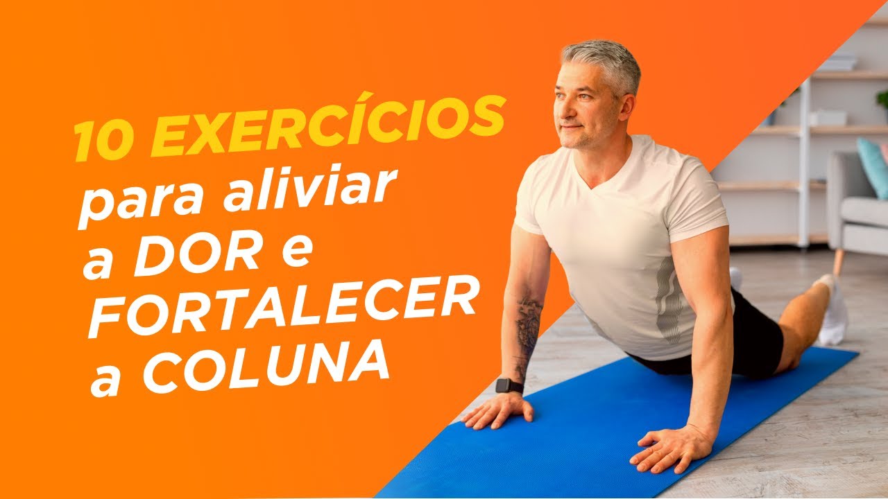 10 EXERCÍCIOS para aliviar a DOR e FORTALECER a COLUNA - YouTube