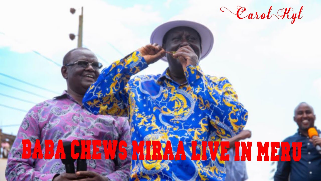🔴LIVE RAILA ODINGA chewing miraa live IN MERU -Maua, Kianjai! Promises ...