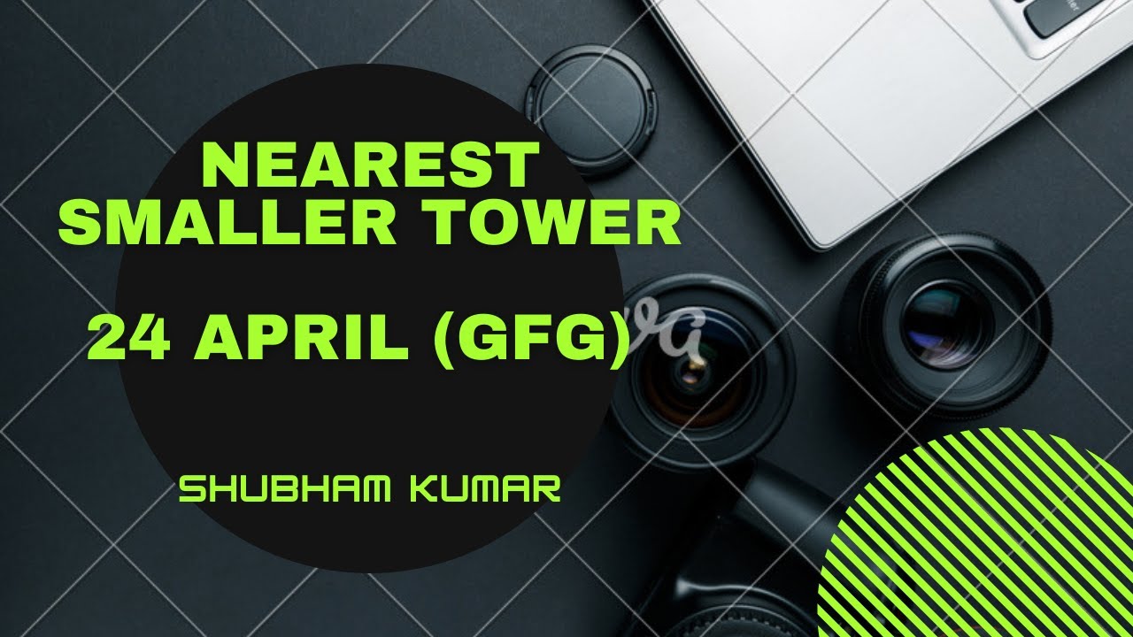 Nearest Smaller Tower Gfg Potd 24 April Youtube 8011