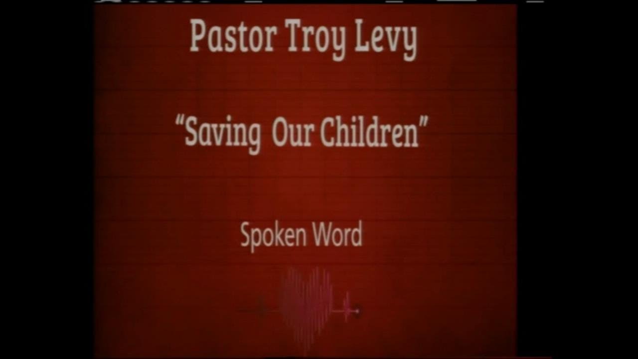 " Saving Our Children" - Pastor Troy Levy - YouTube