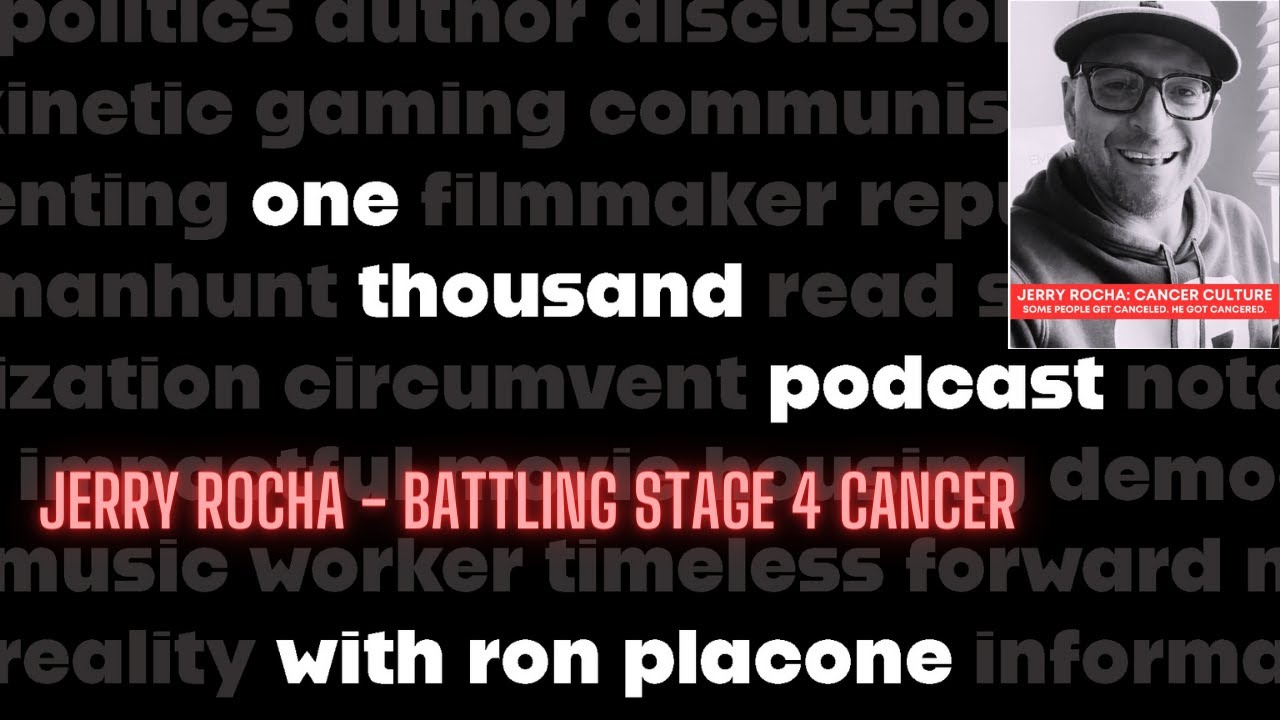 1000 Episode 29 - Jerry Rocha - Battling Stage 4 Cancer - YouTube
