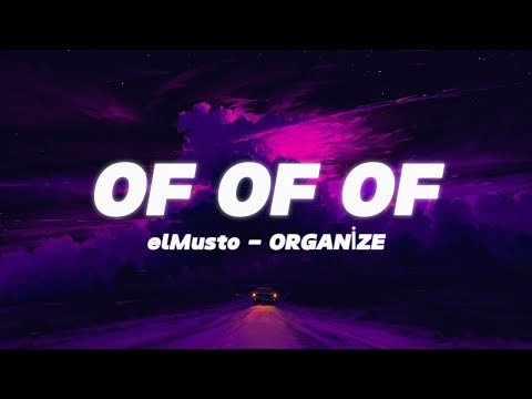 OF OF OF - elMusto x ORGANİZE (sözleriyle/lyrics)
