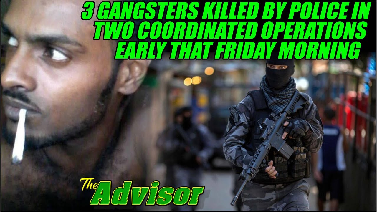 Three gang members killed by police in two coordinated operations ...