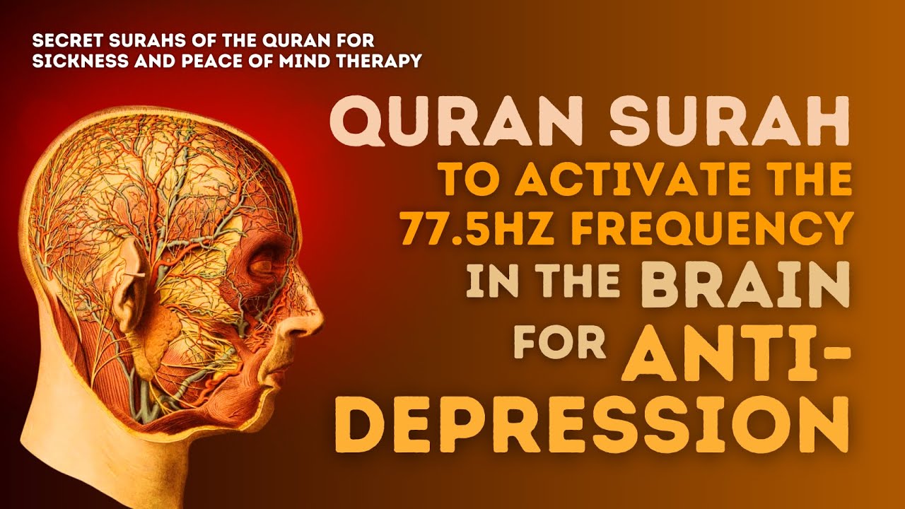Quran Surah to Activate The 77.5Hz Freq in The Brain for Anti ...