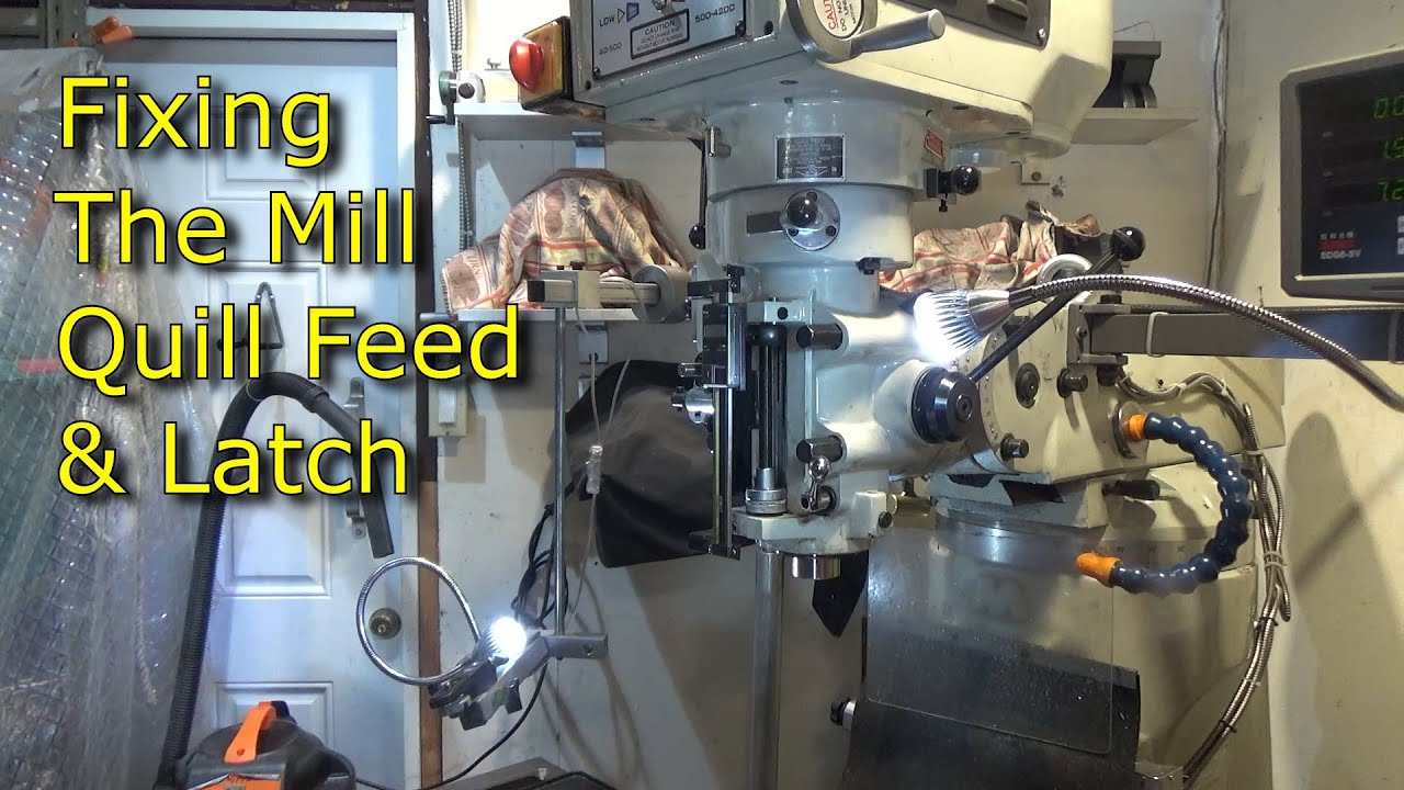 114 Fixing an ACRA Mill Quill Feed and Latch - YouTube