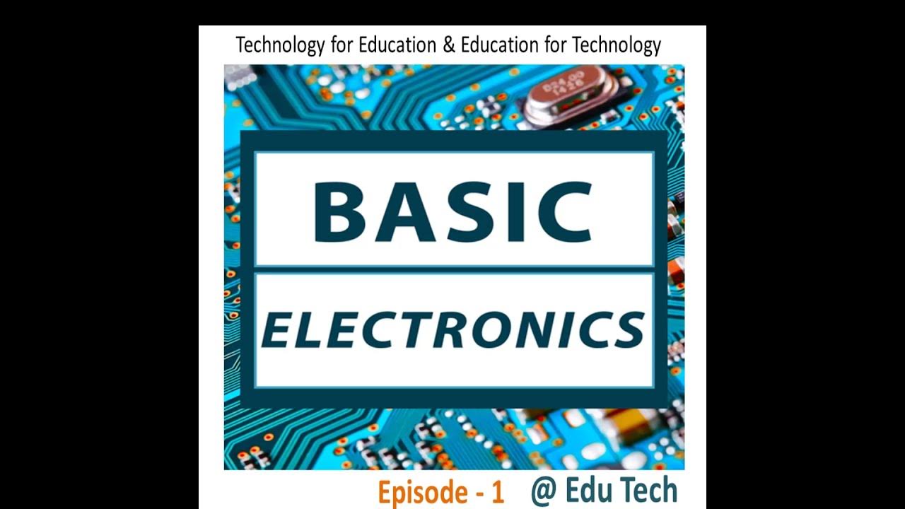 What Is Basic Electronics Edutech1975 Youtube