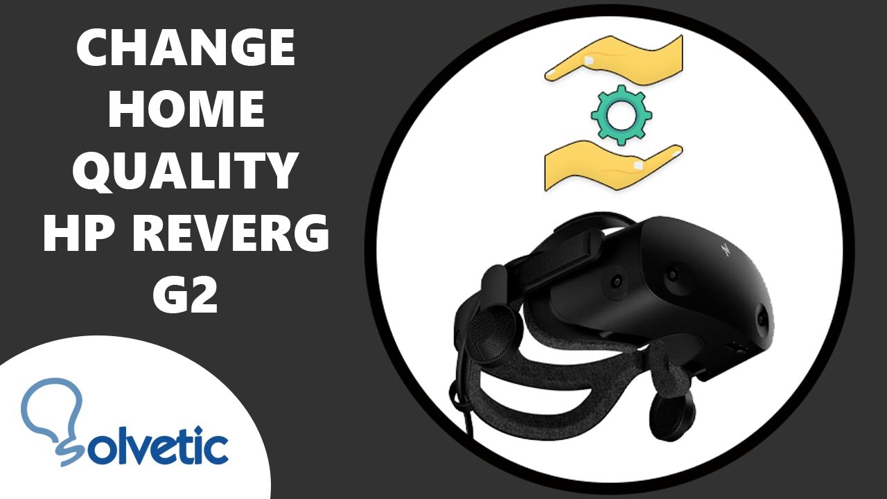 🔃 Change Home Quality and Resolution HP Reverb G2 - YouTube