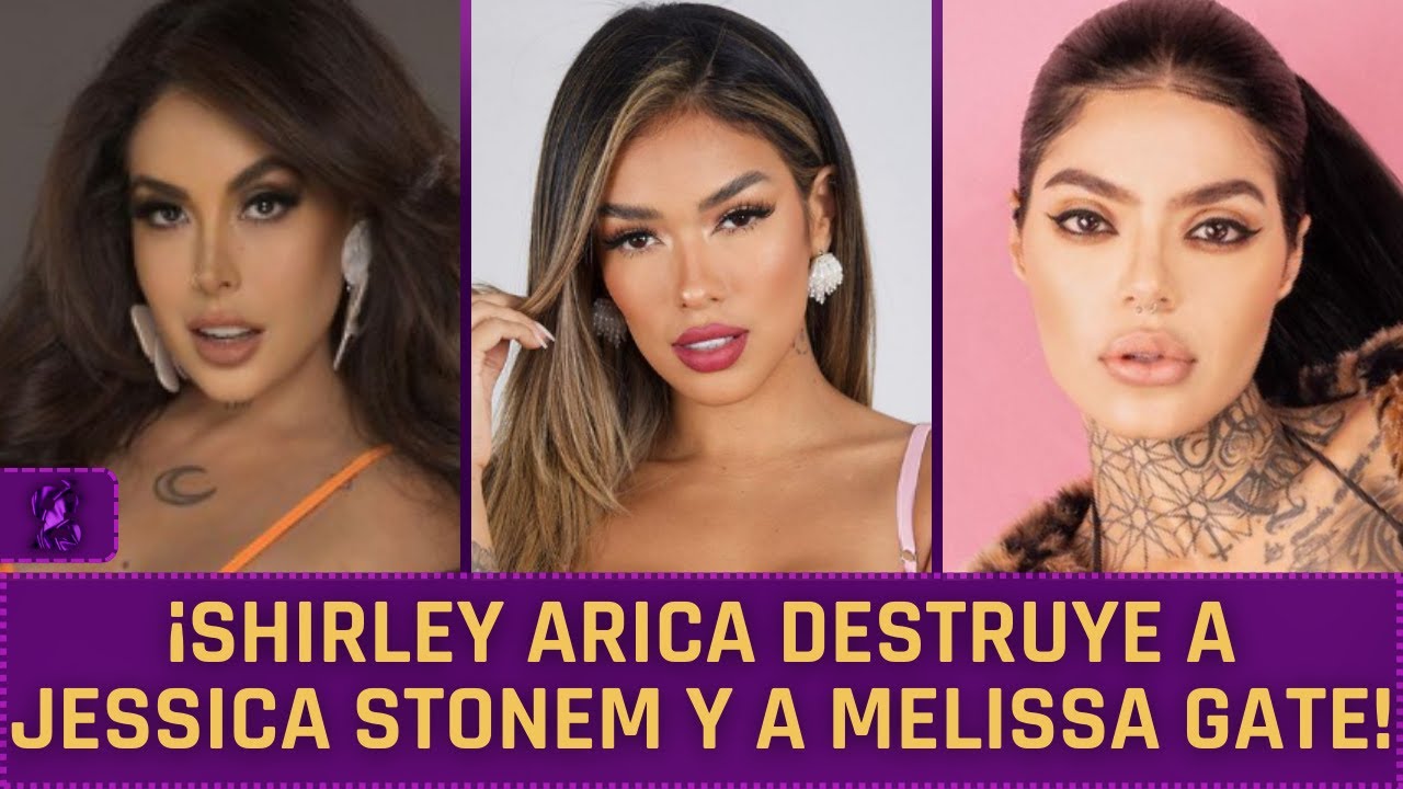 ¡SHIRLEY ARICA DESTRUYE A MELISSA GATE Y A JESSICA STONEM! | JEHU DAVID ...
