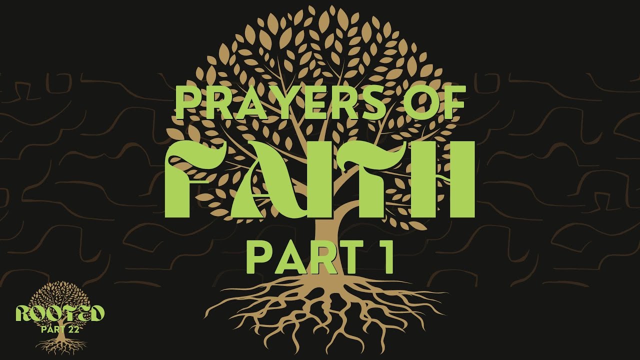 Rooted, Part 22: "Prayers of Faith: Part 1" - YouTube