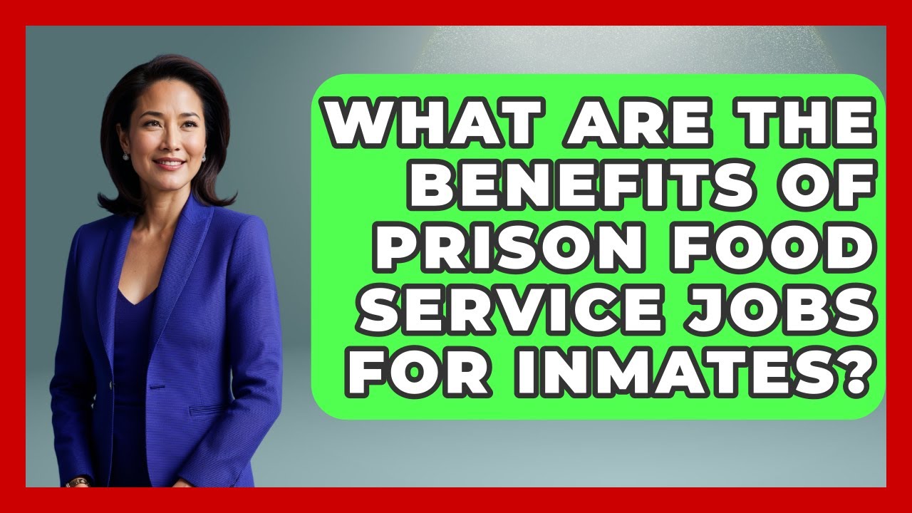 What Are The Benefits Of Prison Food Service Jobs For Inmates? - Jail ...