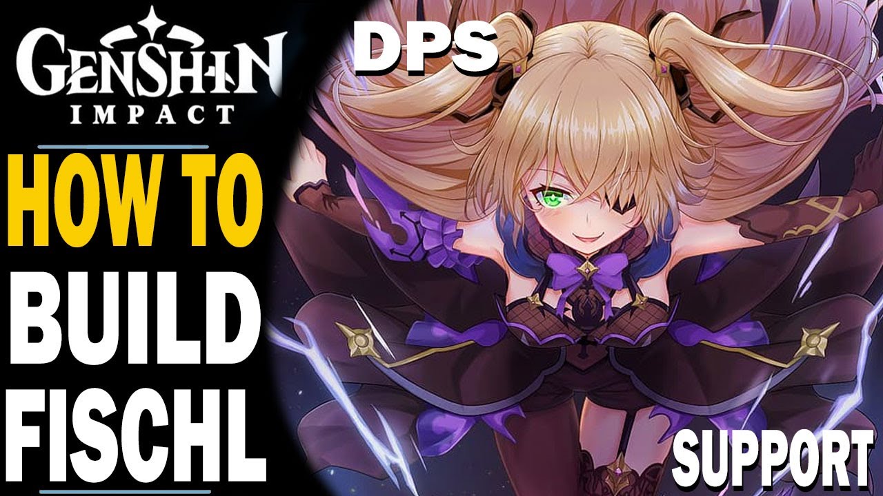 GENSHIN IMPACT - HOW TO BUILD FISCHL - S TIER 4 ★★★★ - WEAPONS AND ...