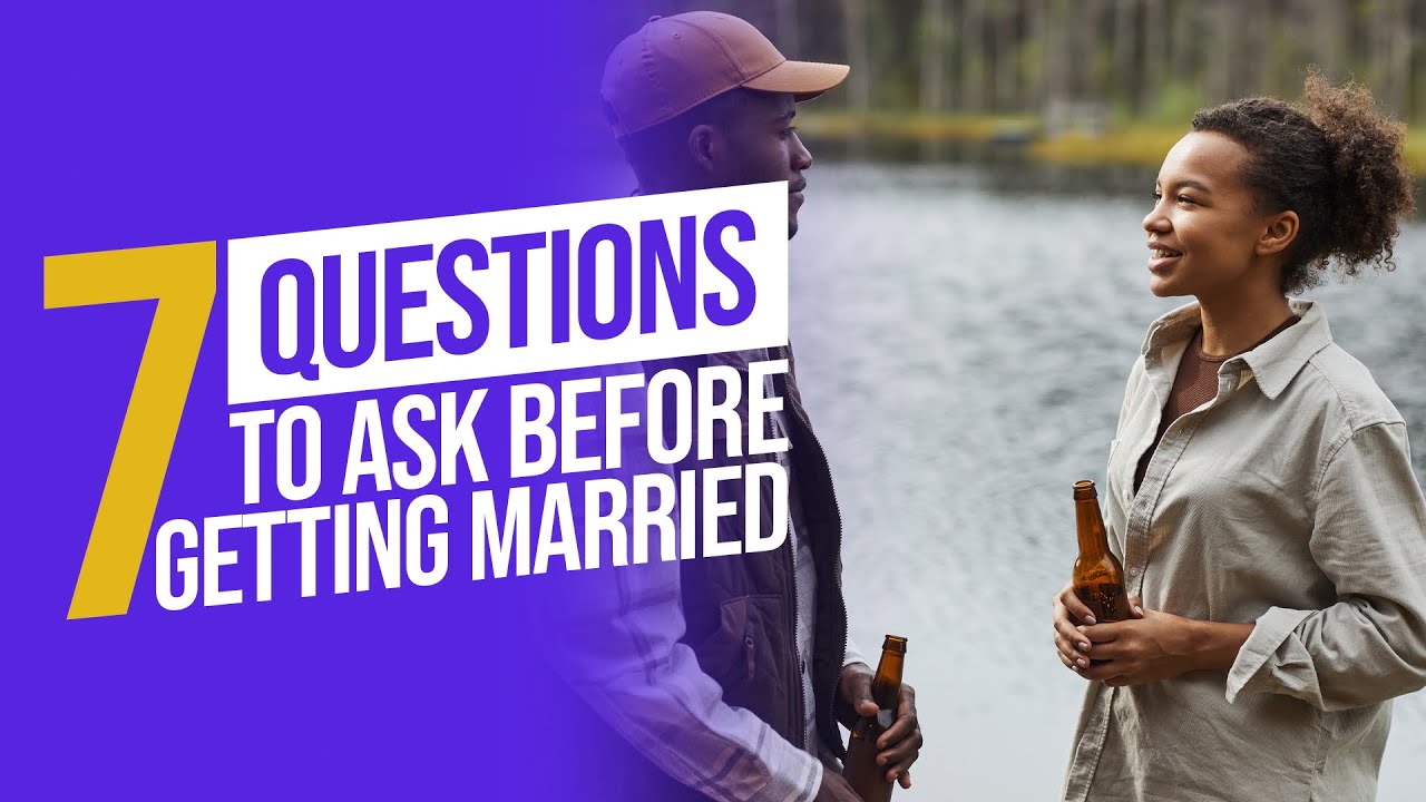 7 QUESTIONS TO ASK BEFORE GETTING MARRIED -The Olushola 2023 - YouTube
