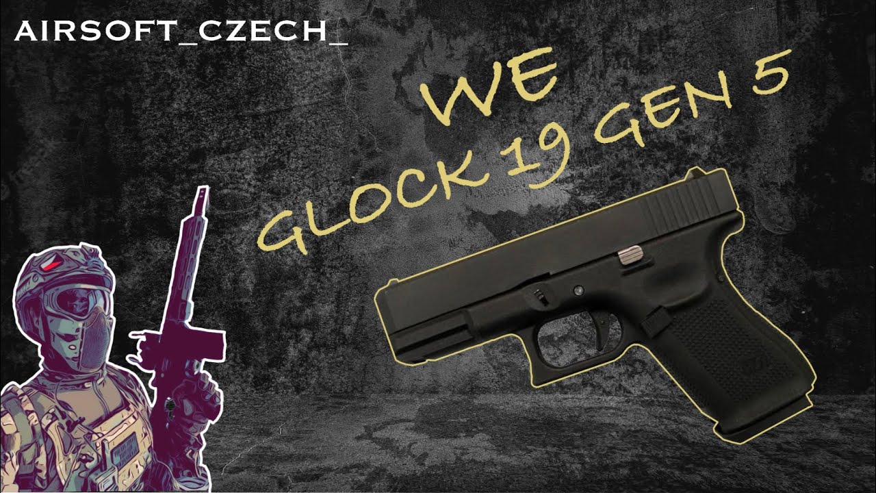 WE GLOCK 19 GEN 5 | AIRSOFT RECENZE | CZ - YouTube