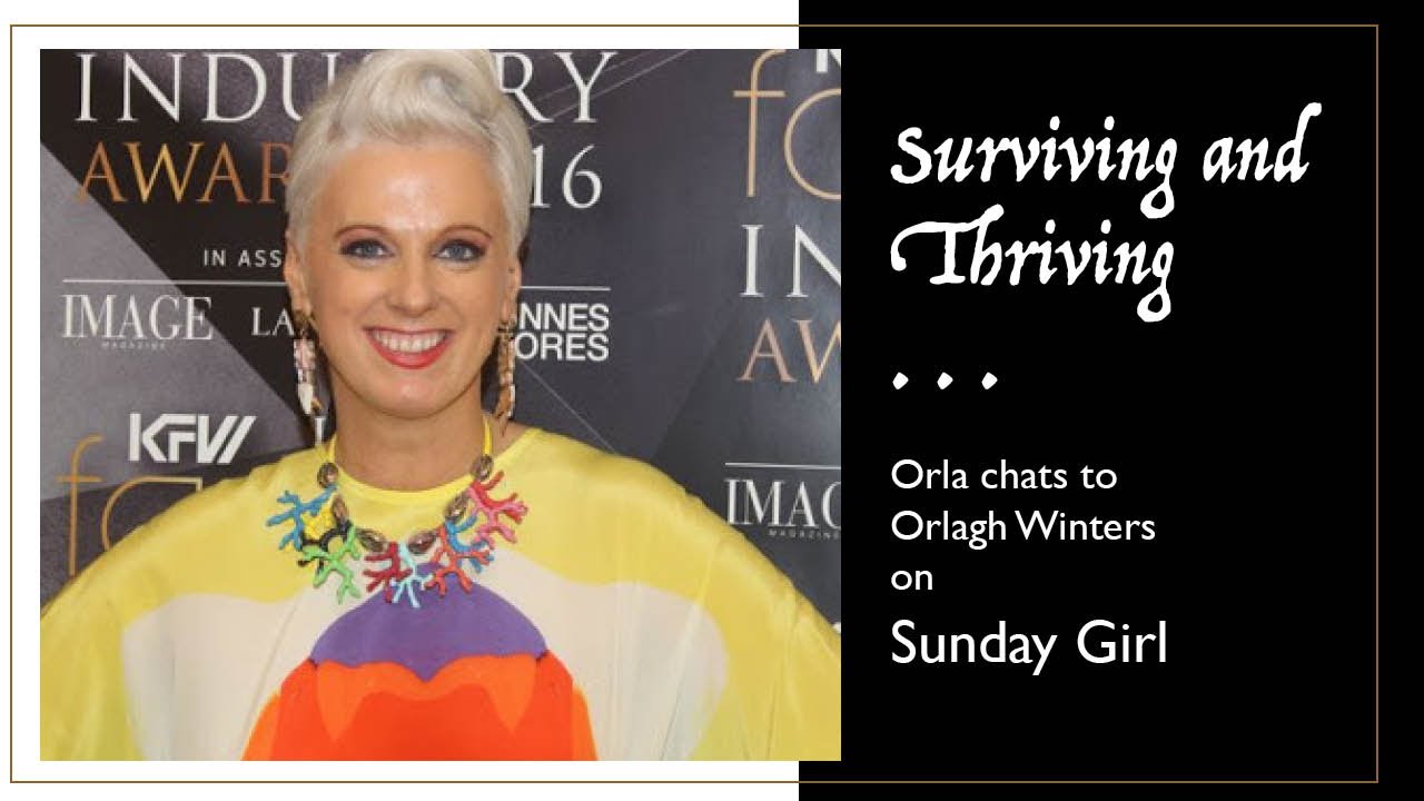 Surviving & Thriving with Orlagh Winters | Sunday Girl with Orla ...