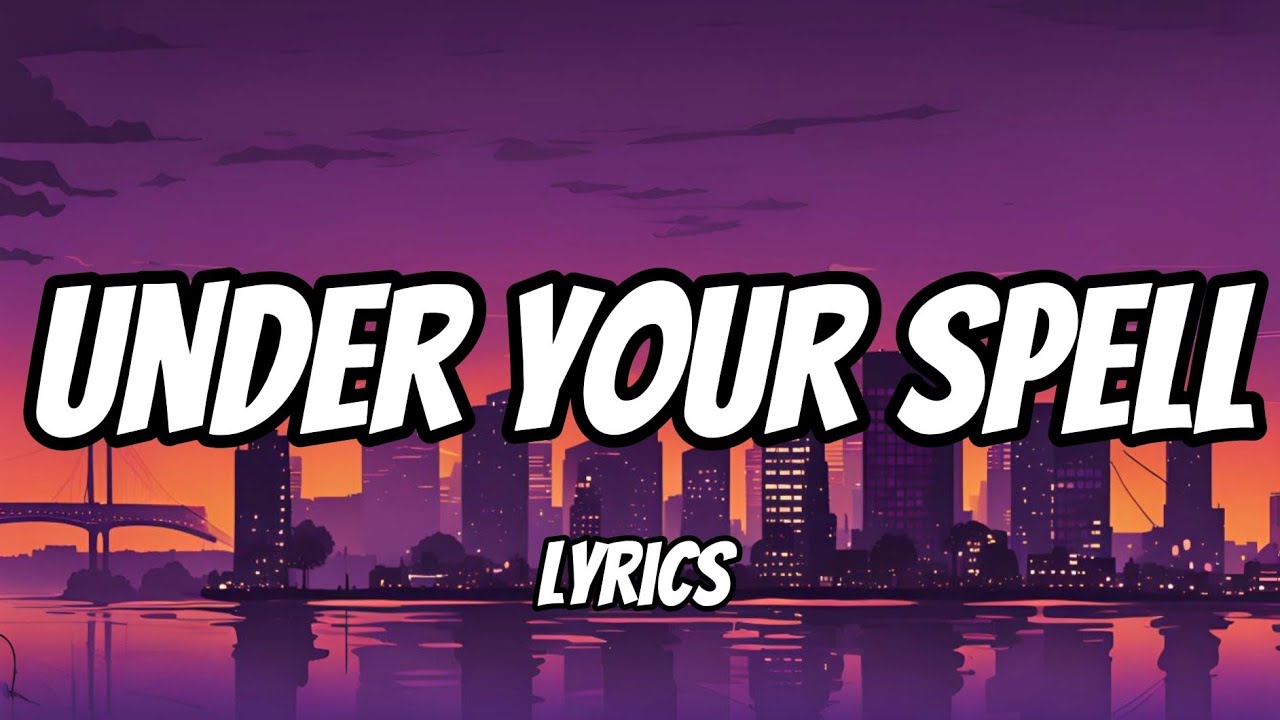 Under Your Spell (Lyrics) - YouTube