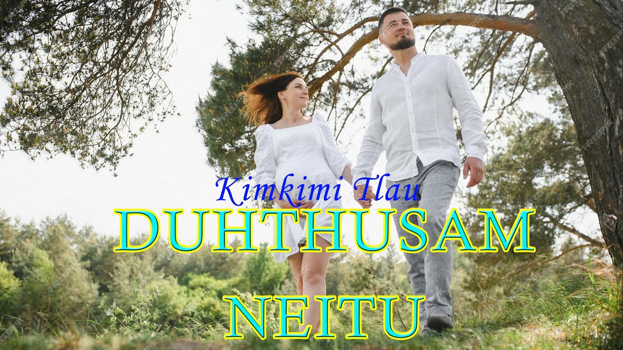 DUHTHUSAM NEITU | Compile - 4 | Kimkimi Tlau - YouTube
