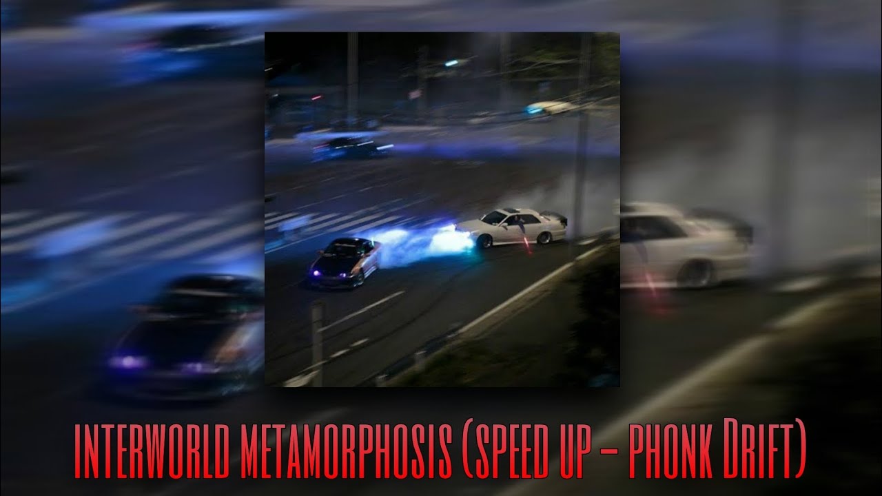interworld - metamorphosis (speed up - phonk Drift) - YouTube