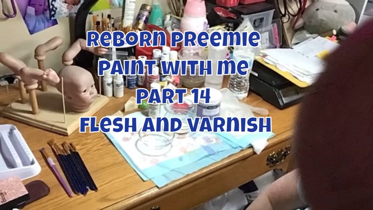 reborn paint with me part 14 reborn preemie flesh and varnish - YouTube